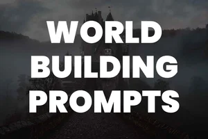 44 Worldbuilding Prompts to Help You Build A Story World