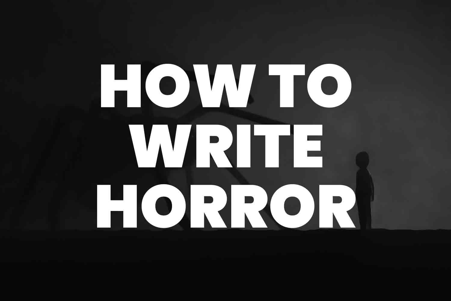 10 Steps For How to Write Horror: Conjuring Nightmares with a Pen