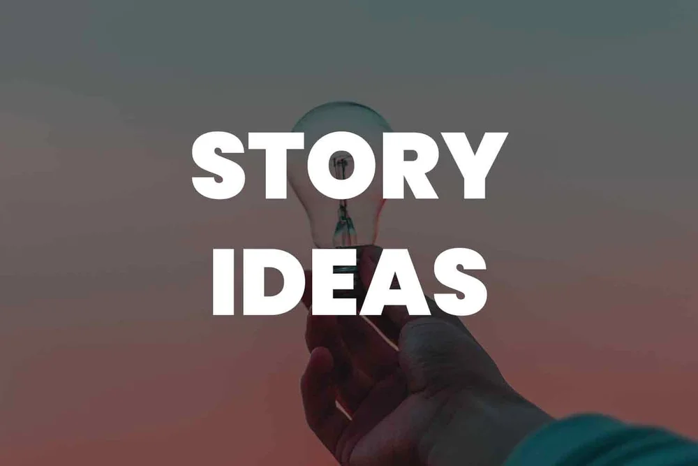 282 Story Ideas To Help You Unleash Your Creativity Forever