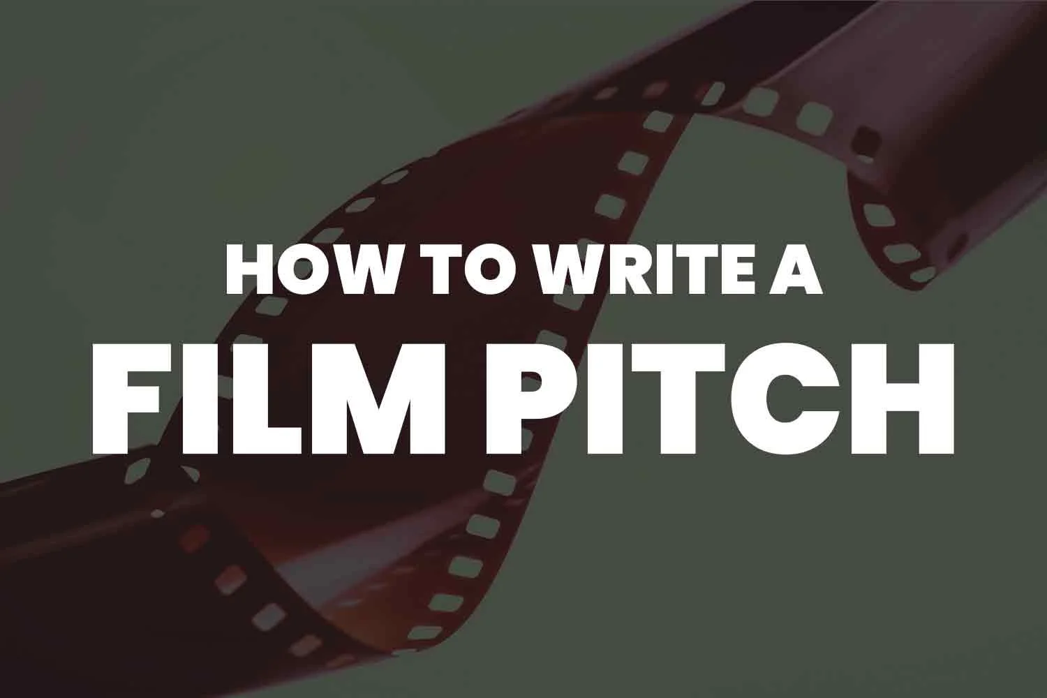 How To Write A Film Pitch: Captivate Your Audience and Get Your Idea ...