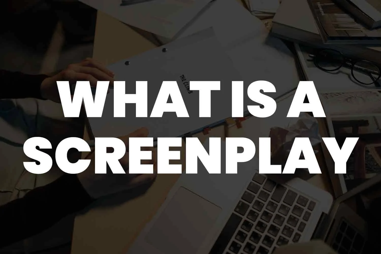 What Is A Screenplay And How To Write One