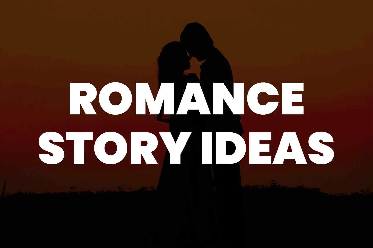 75+ Romance Story Ideas To Get Your Creative Juices Flowing