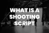 What Is A Shooting Script? A Comprehensive Overview