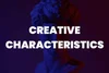 The 15 Creative Characteristics: Delving Deep into the Creative Psyche