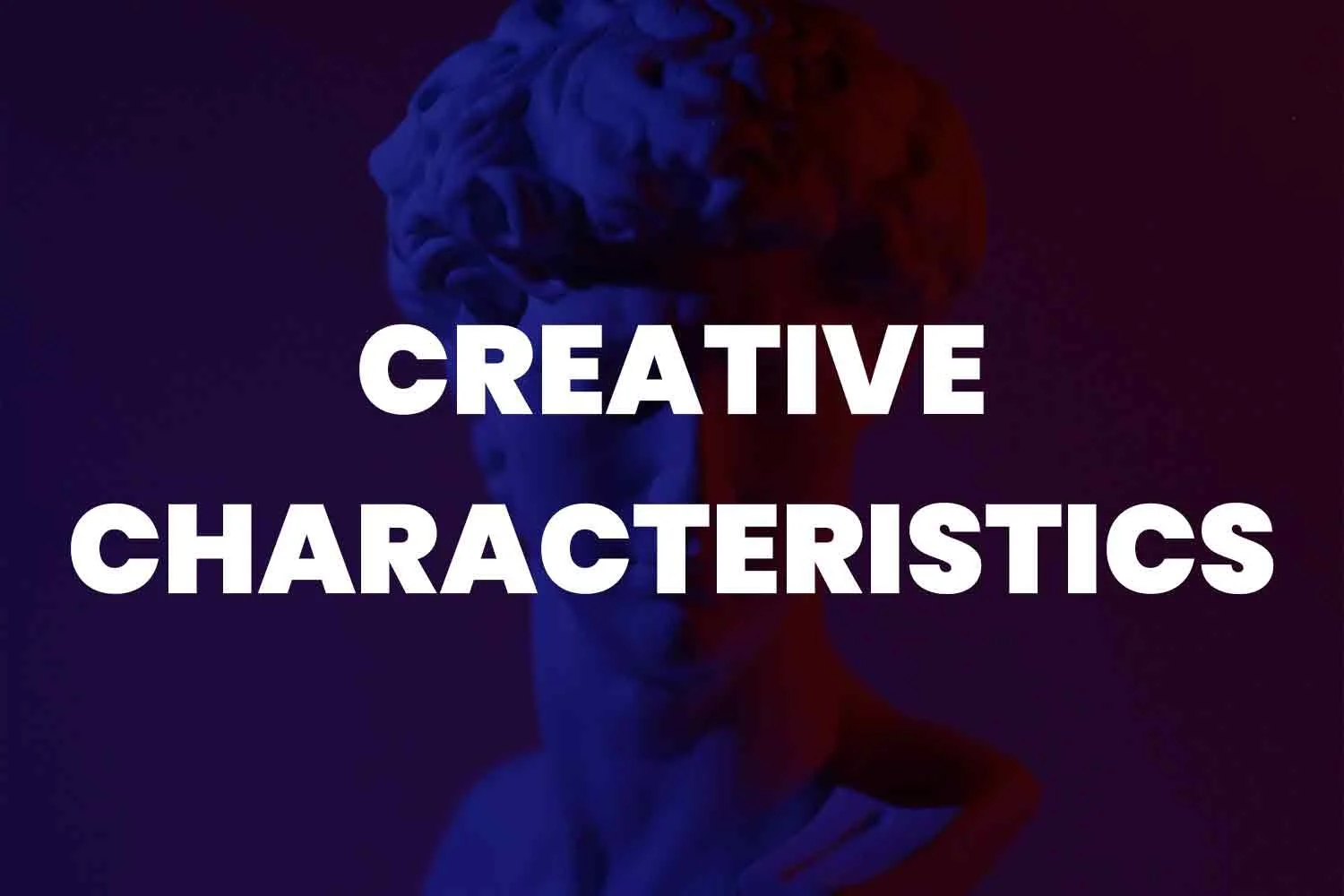 The 15 Creative Characteristics: Delving Deep into the Creative Psyche