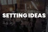 89+ Bursting Setting Ideas to Get Your Creative Juices Flowing