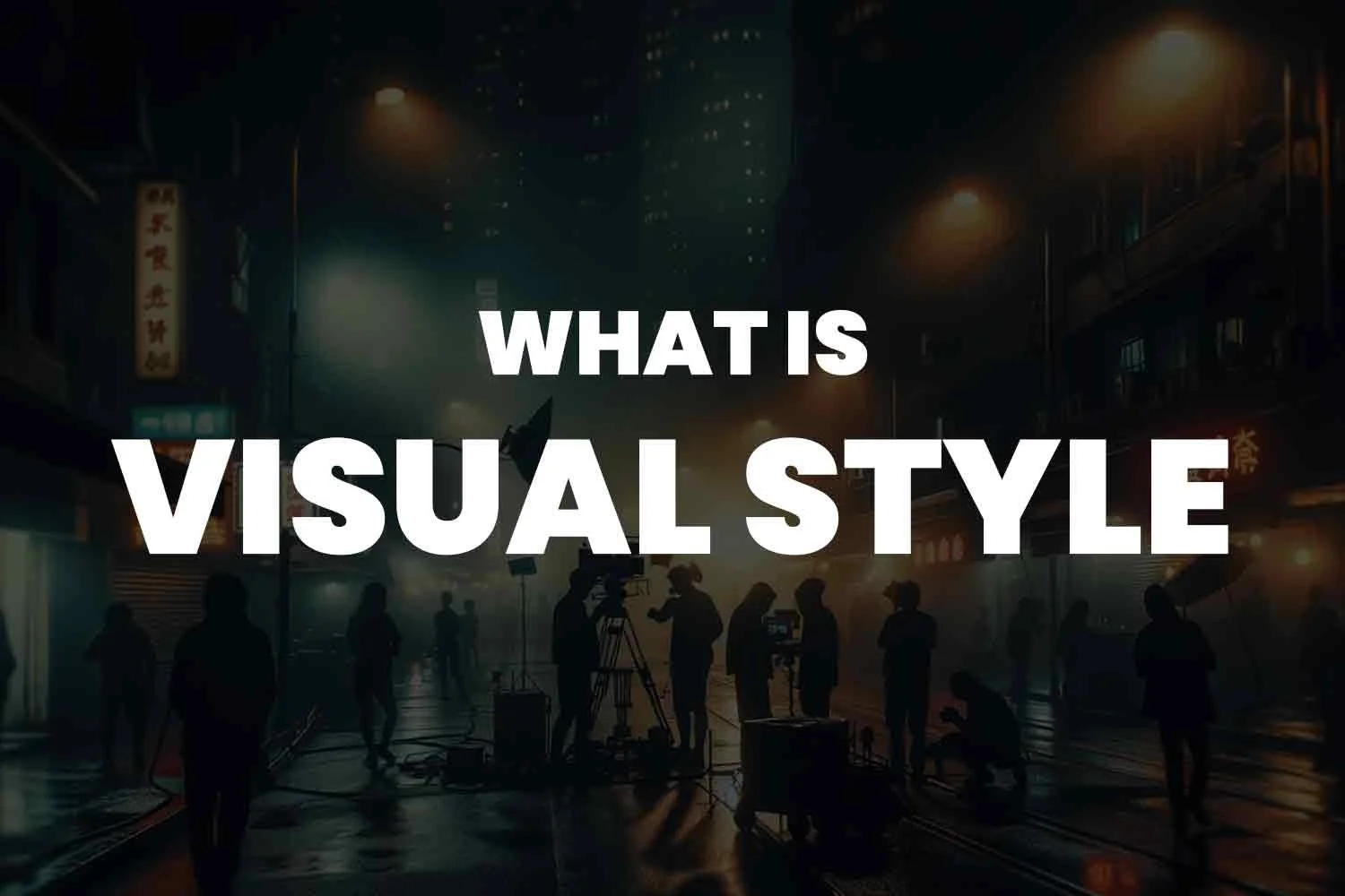 What is Visual Style? A Guide for Filmmakers and Creatives