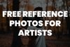 10 Best Websites For Free References Photos For Artists