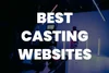 9 Best Casting Websites For Actors And Filmmakers