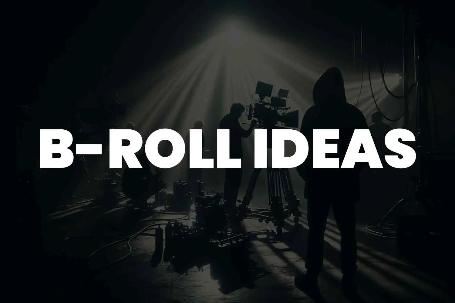 49+ B-Roll Ideas to Help You Create Your Next Film