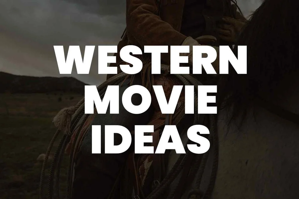 101 Western Movie Ideas to Ignite Your Creative Spirit