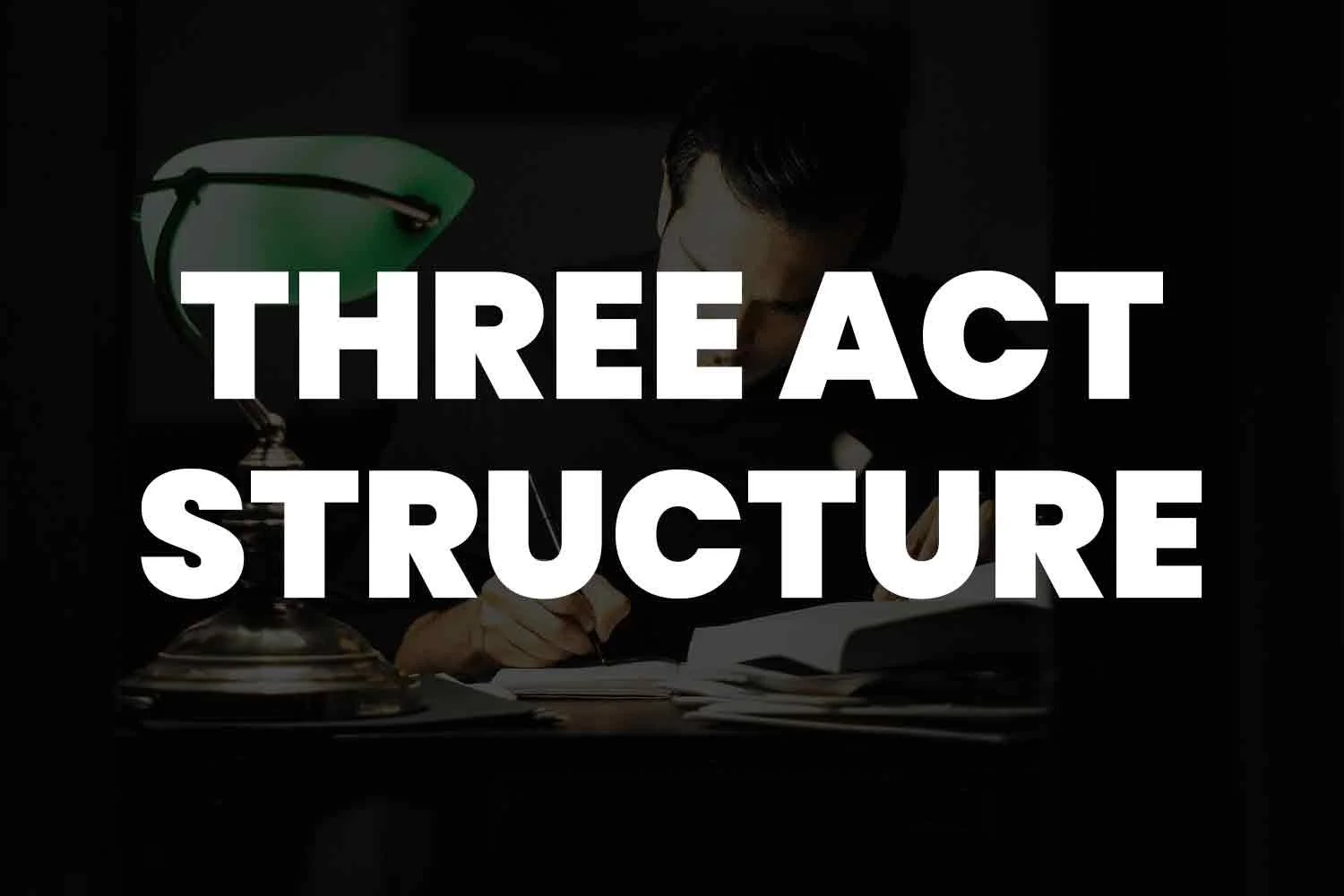 How To Write A Story With A Three-Act Structure