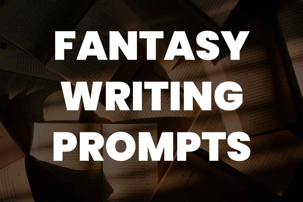 101 Fantasy Writing Prompts to Kickstart Your Next Epic Adventure