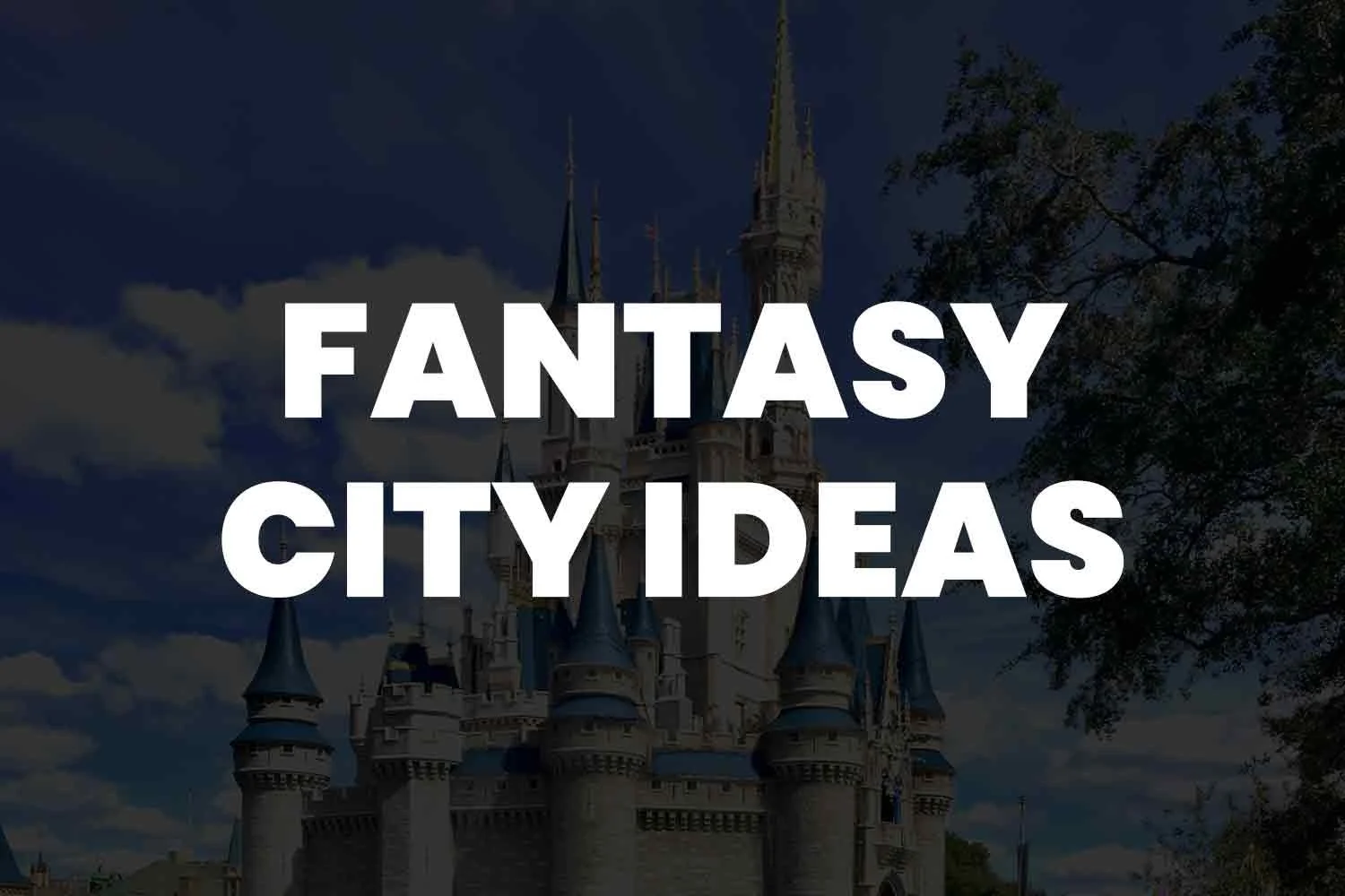 101 Fantasy City Ideas To Fuel Your Imagination
