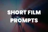 69 Short Film Prompts to Jumpstart Your Next Film Project