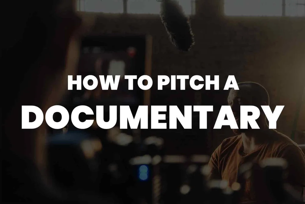 How to Pitch a Documentary: Unveiling the Magic Behind a Successful Pitch