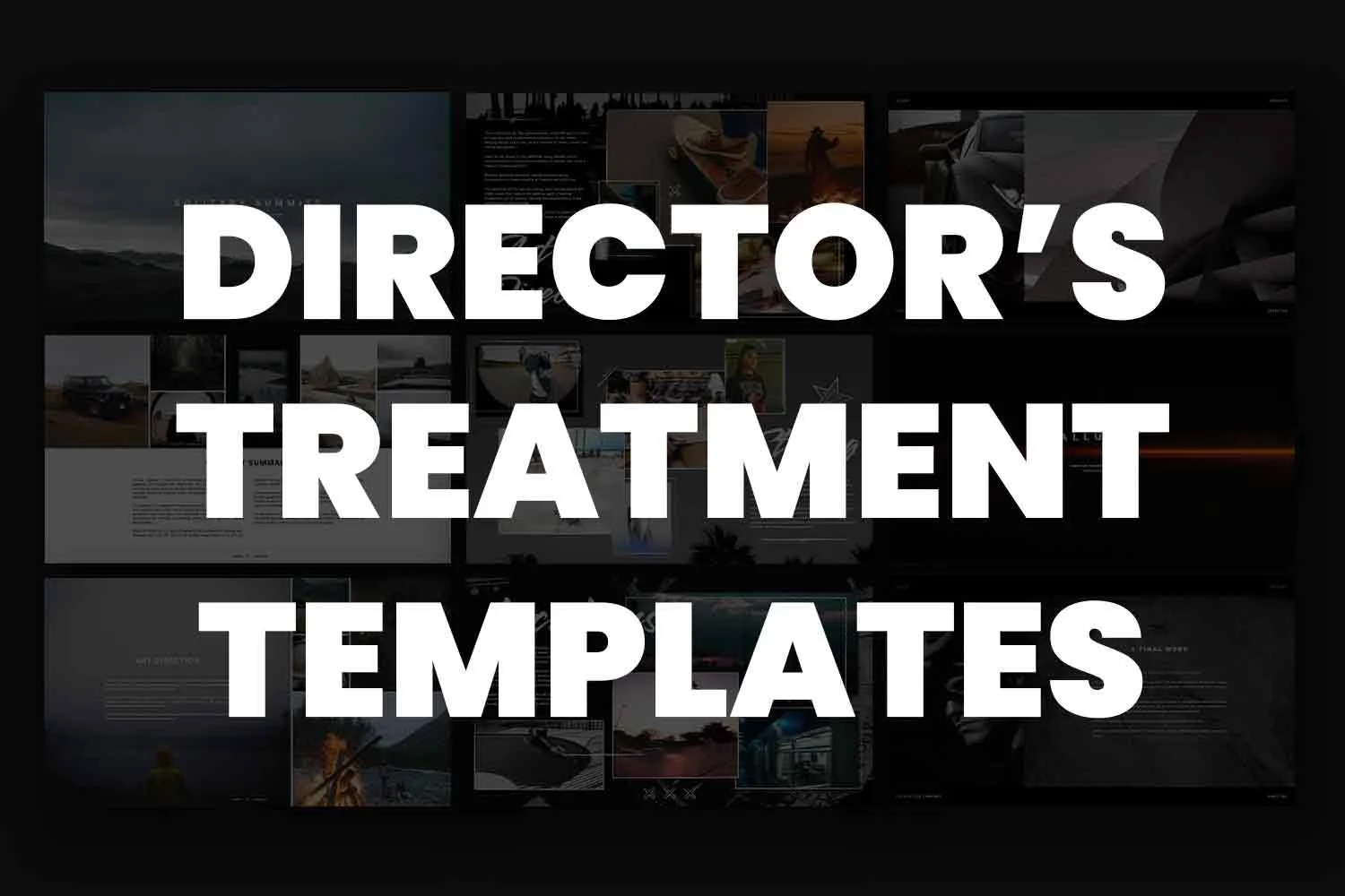 15 Director's Treatment Templates To Pitch Your Creative Vision Faster