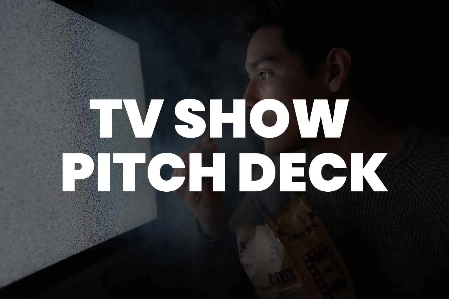 How To Make A TV Show Pitch Deck That Leaves A Lasting Impression