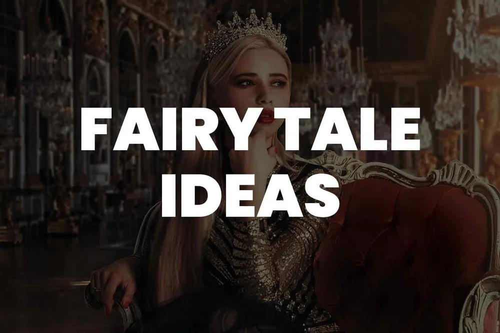 101 Fairy Tale Ideas for the Modern Storyteller