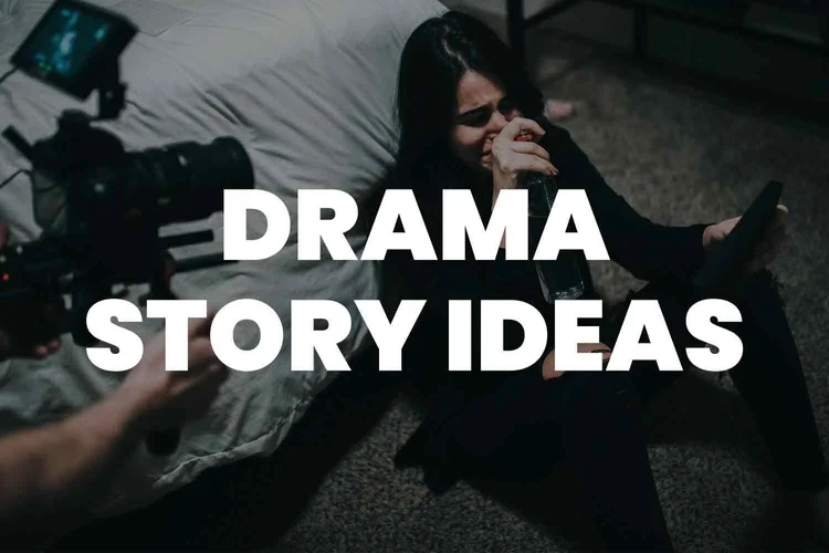 101 Drama Story Ideas to Fuel Your Creativity