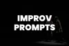 101 Must-Try Improv Prompts To Unlock Endless Creativity