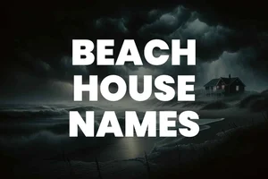 101 Beach House Names to Inspire Your Coastal Retreat Story Setting