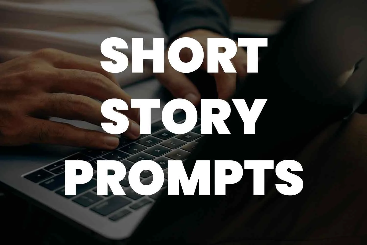 121 Short Story Prompts to Help You Write Unforgettable Stories