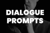 199+ Dialogue Prompts to Break Through Your Writer's Block