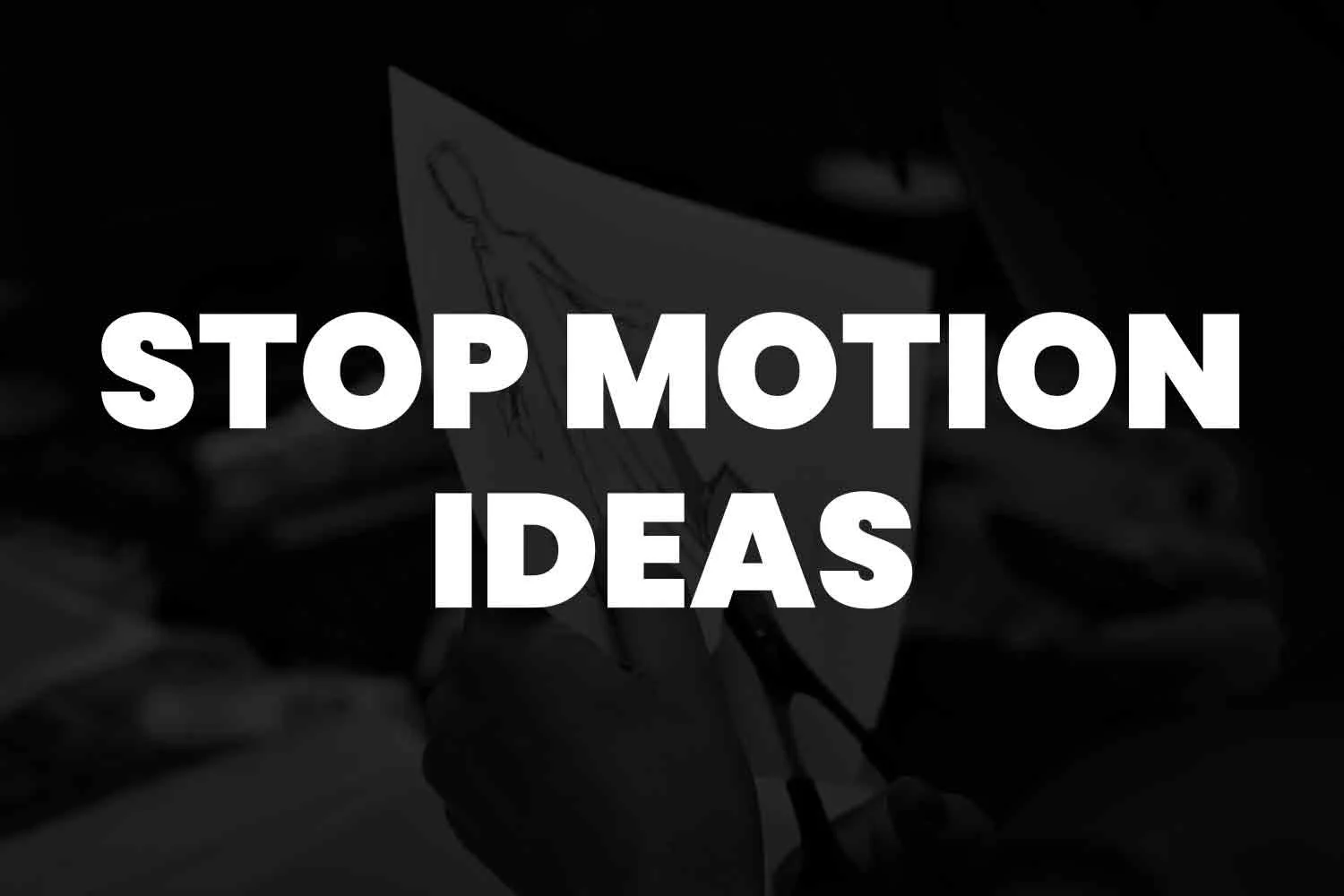 101 Stop-Motion Ideas That Will Blow Your Mind