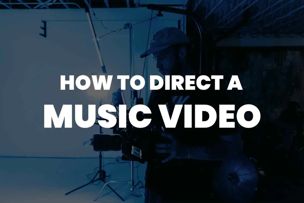How to Direct a Music Video: A Comprehensive Guide for Aspiring Directors
