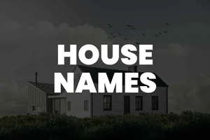 799+ House Names To Give Your Setting A Unique Personality