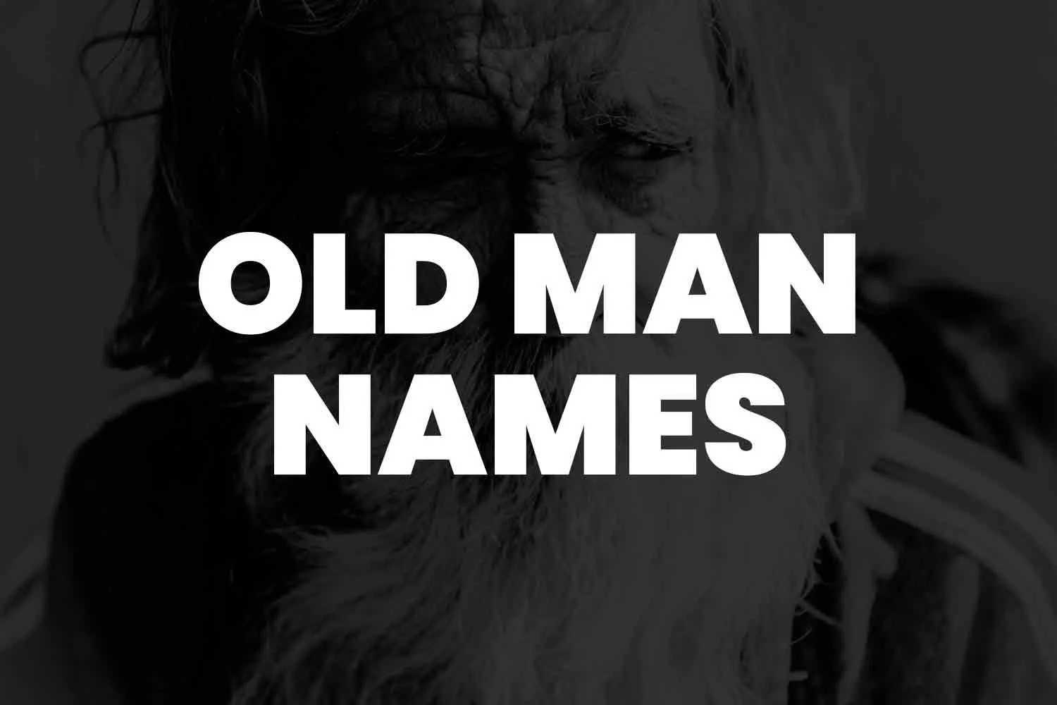 999 Old Man Names For Your Next Gentleman Character