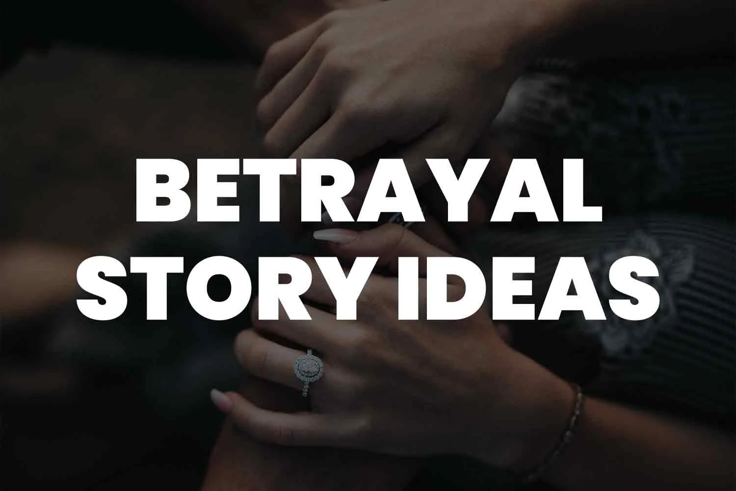 101 Captivating Betrayal Story Ideas to Spark Your Creativity