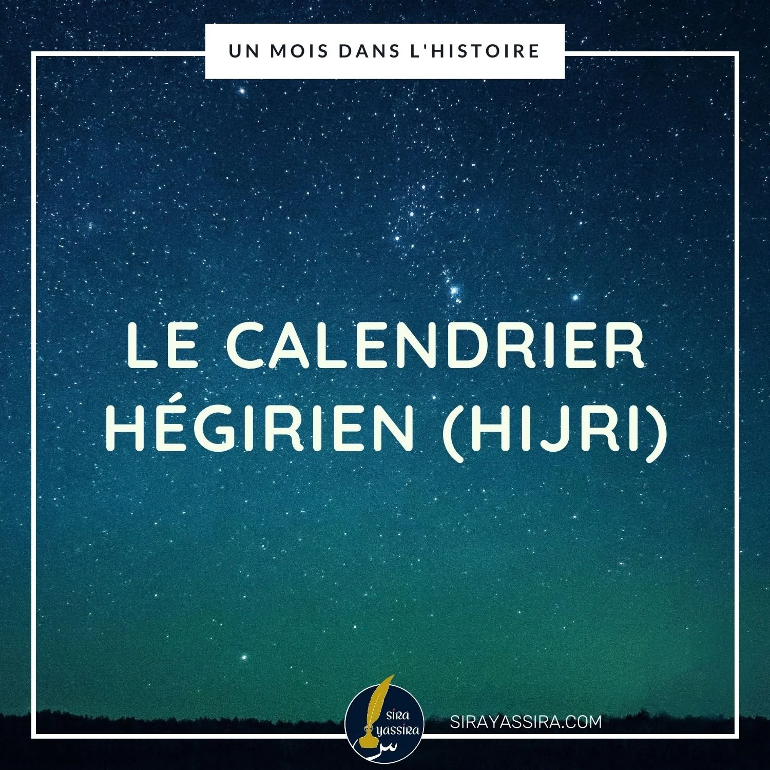 Le calendrier Hégirien (Hijri) — Sira de l'Islam