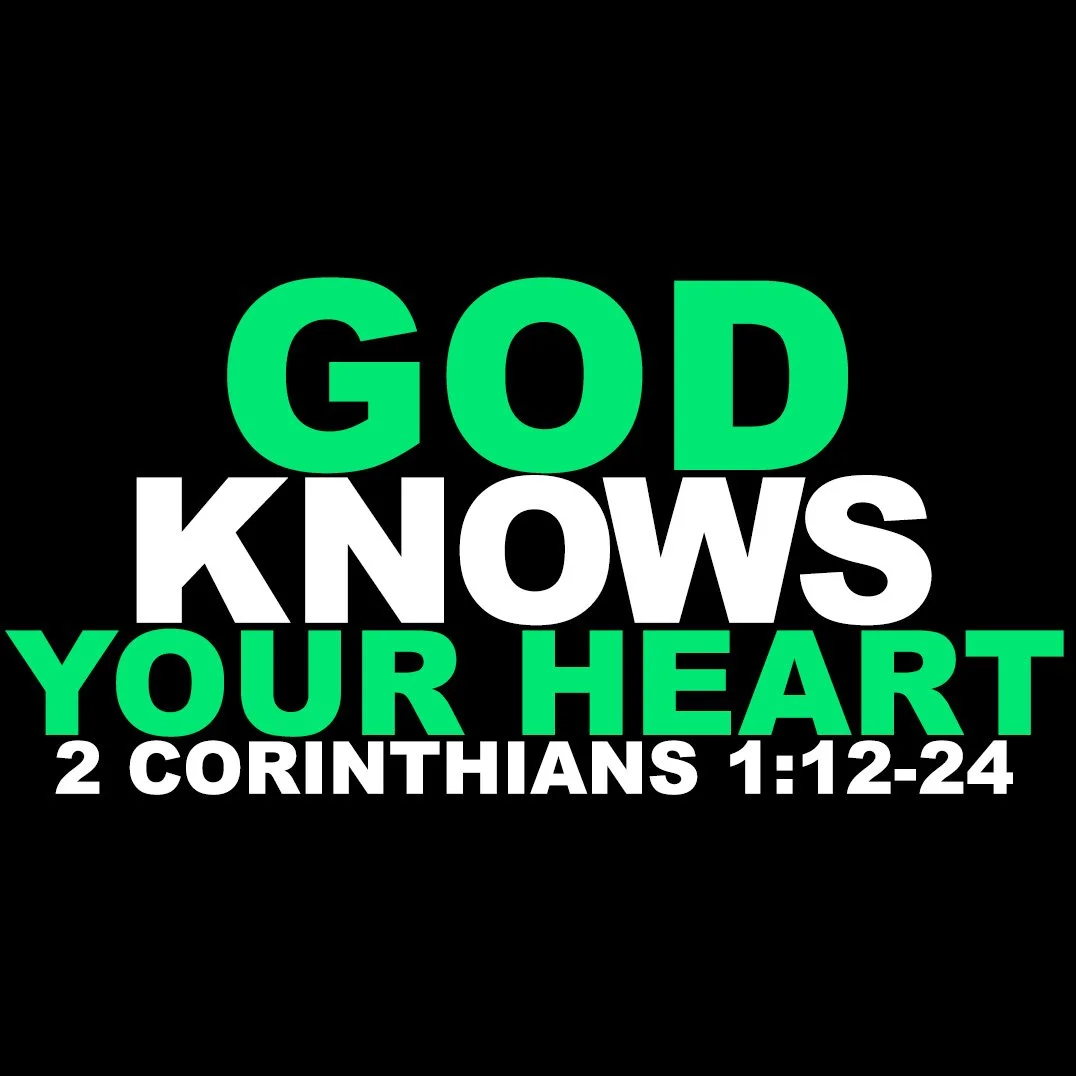 God Knows Your Heart, 2 Corinthians 1:12-24 — Ben Smith