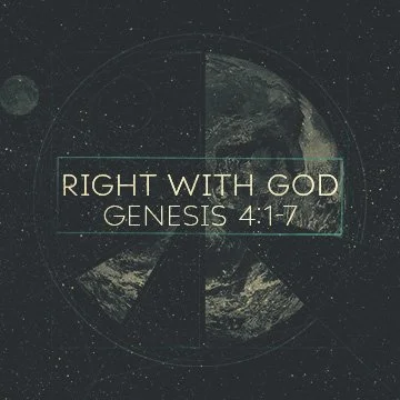 Right with God – Genesis 4:1–7 Sermon Podcast | Obedience, Faith, and ...