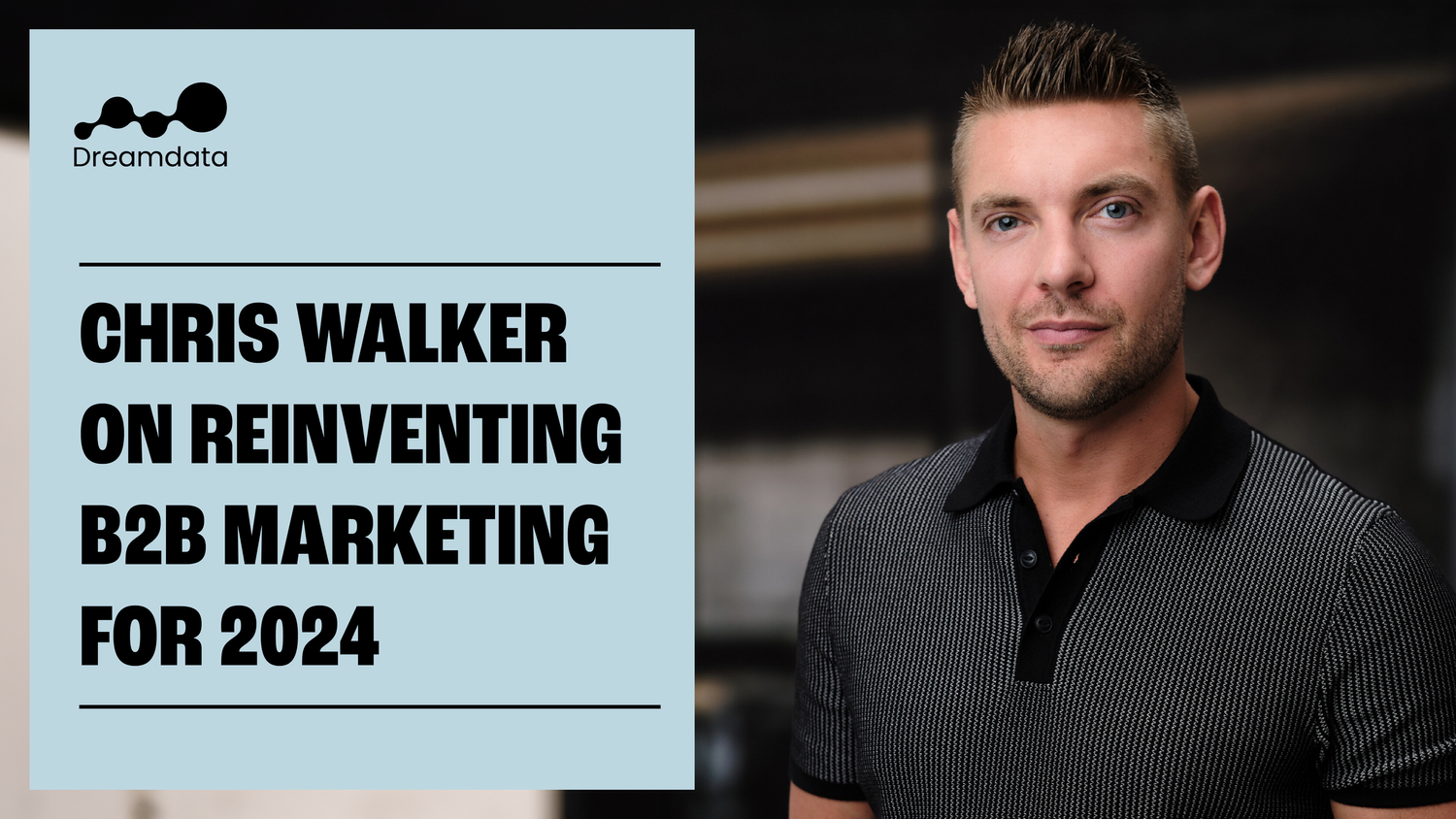 Chris Walker on Reinventing B2B Marketing for 2024 — Dreamdata