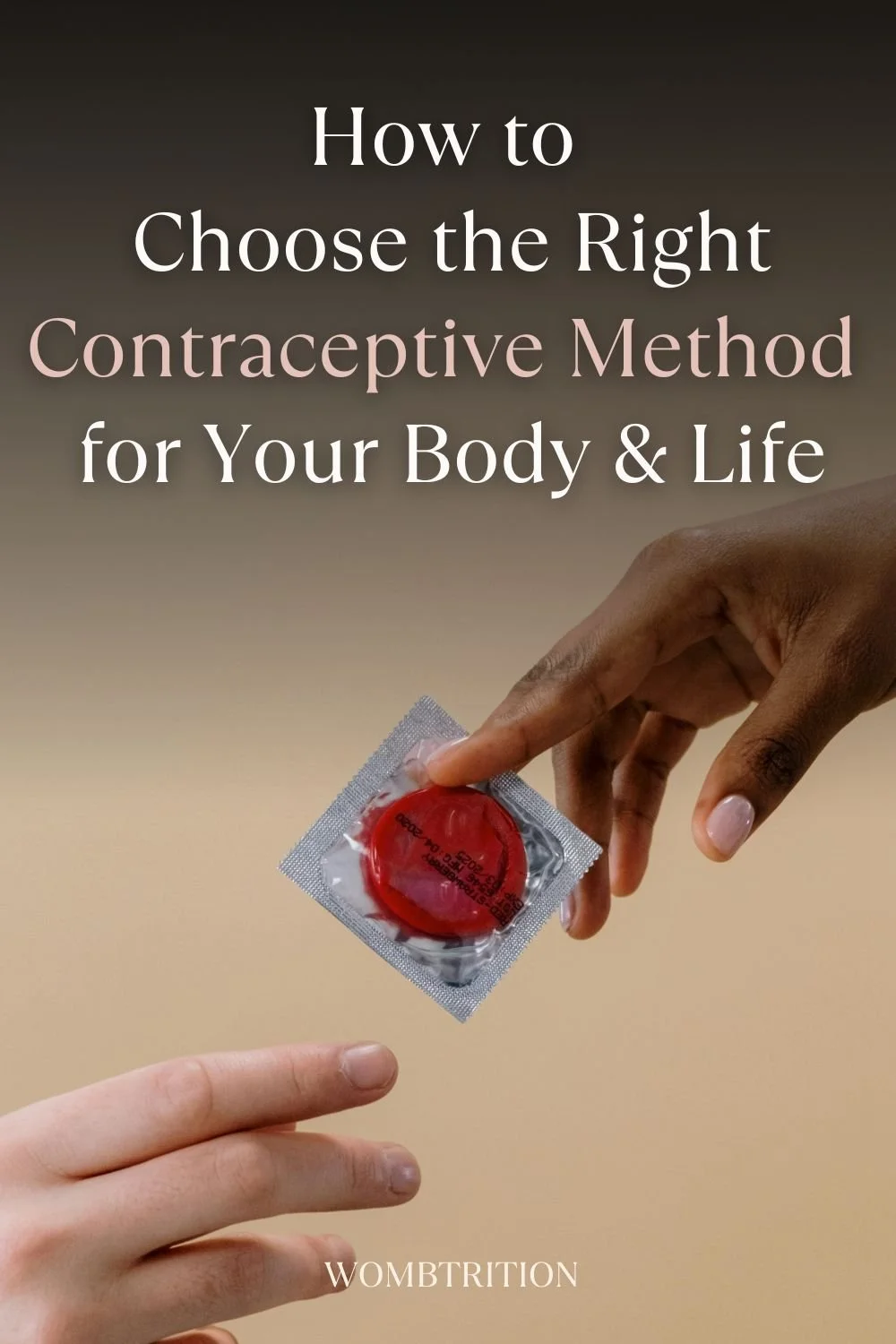 How to Choose the Right Contraceptive Method for Your Body and Life ...