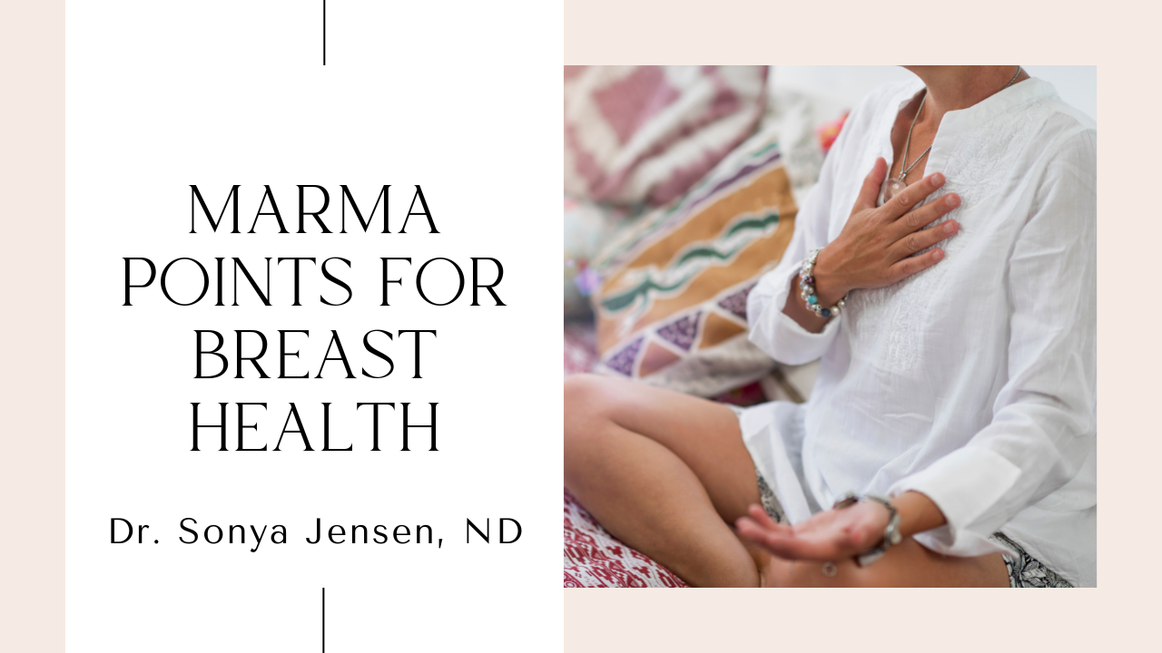 Breast Care Through an Ayurvedic Lens — Dr. Sonya Jensen
