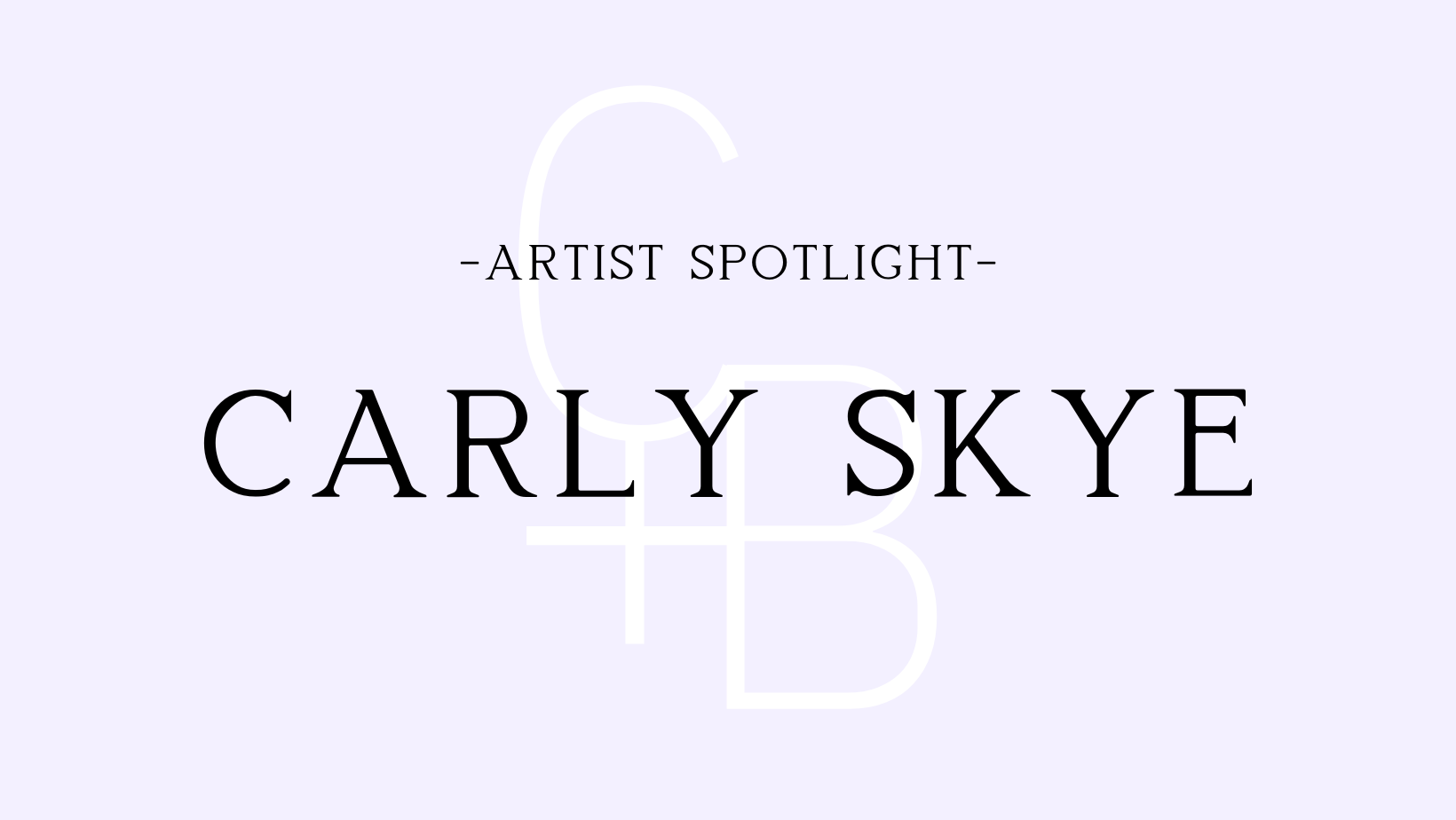 Issue 4 Artist Spotlight | Carly Skye — Clover + Bee Magazine