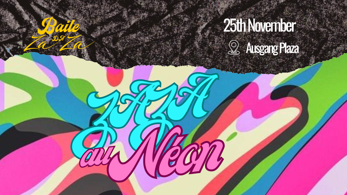 ZAZA NEON PARTY — Ausgang Plaza