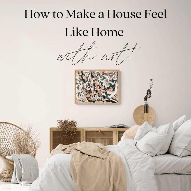 MAKING A HOUSE FEEL LIKE HOME WITH ART - FREE FRAMING GUIDE included!