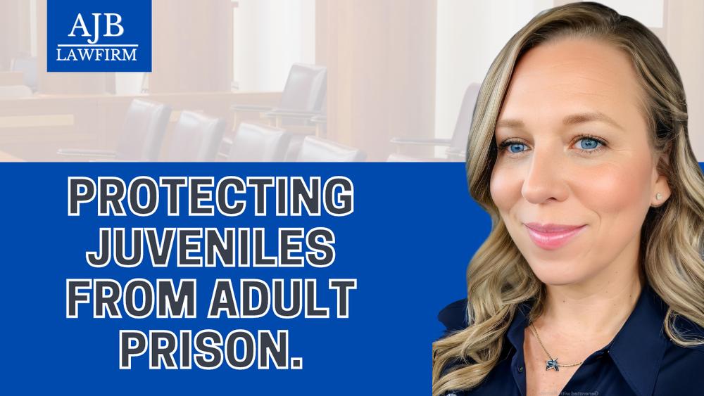 Protecting Juveniles from Adult Prisons — AJB Law