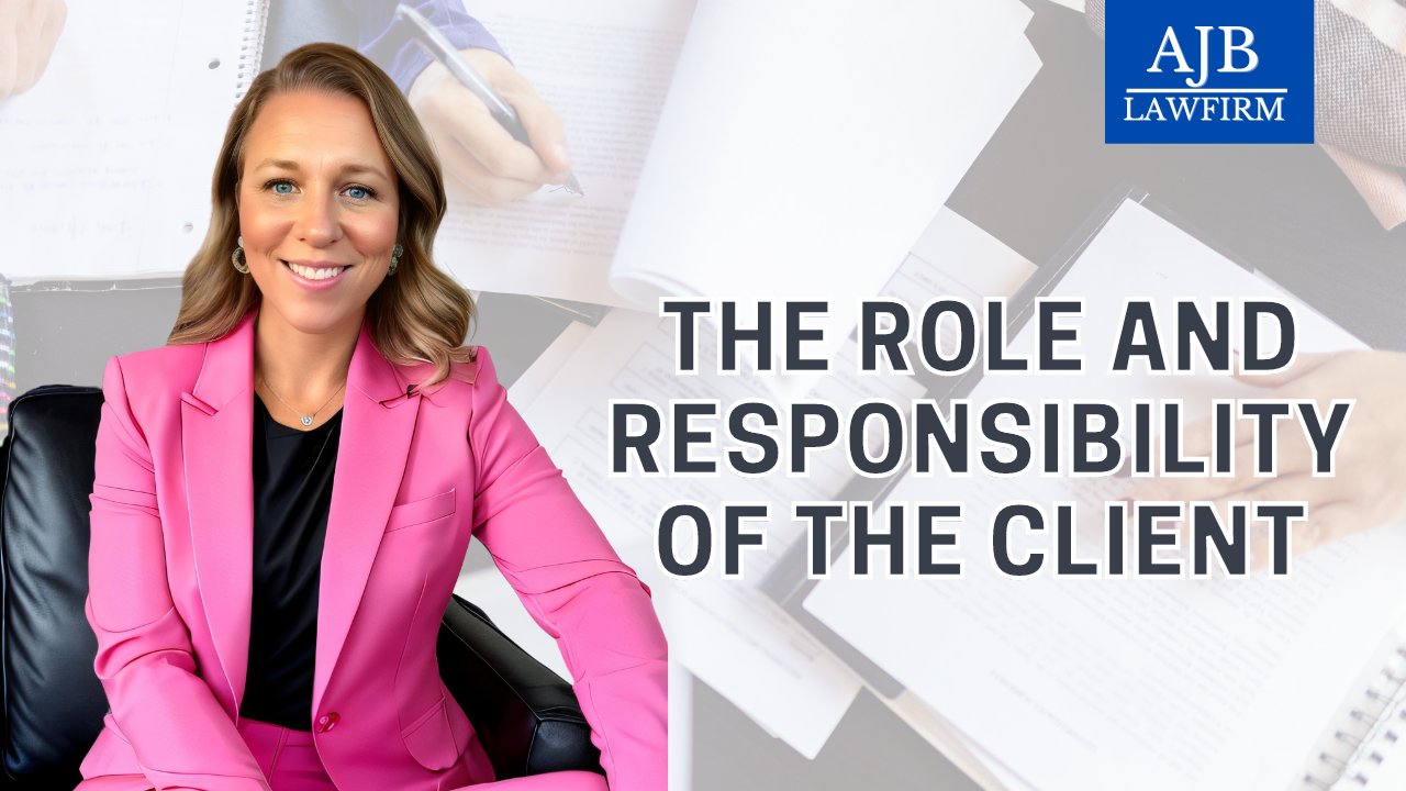 The Role and Responsibility of the Client — AJB Law