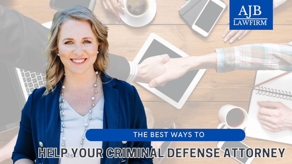 Ways a Criminal Defendant Can Assist Their Attorney — AJB Law