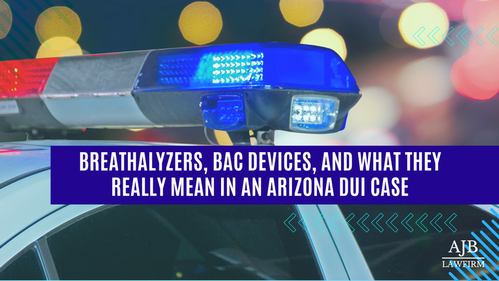 Breathalyzers, BAC Devices, and What They Really Mean in an Arizona DUI ...