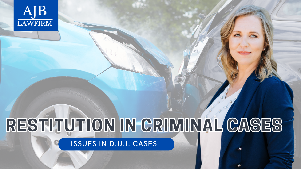 The Complexities of Restitution Requests in DUI Cases — AJB Law