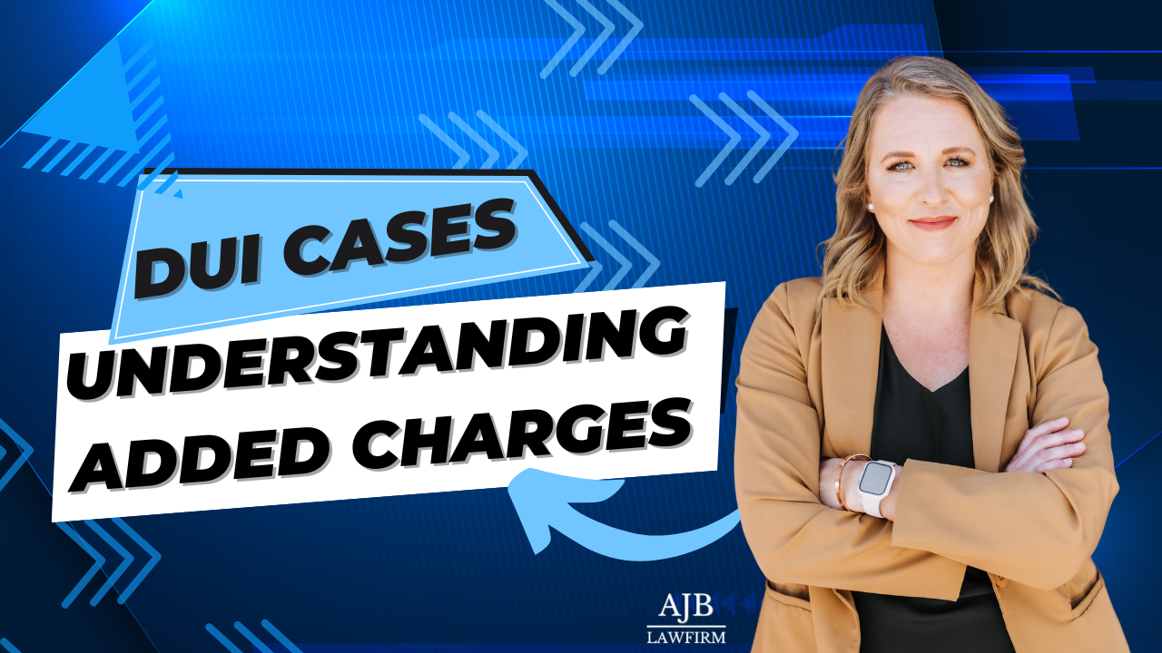 Understanding Added Charges in Arizona DUI Cases — AJB Law