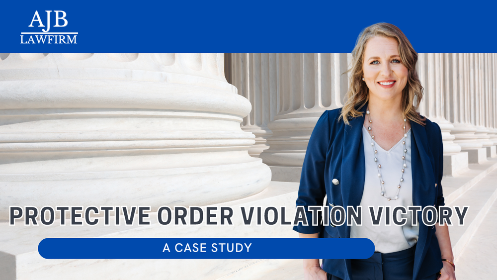 Achieving a Favorable Outcome in a Protective Order Violation Case ...