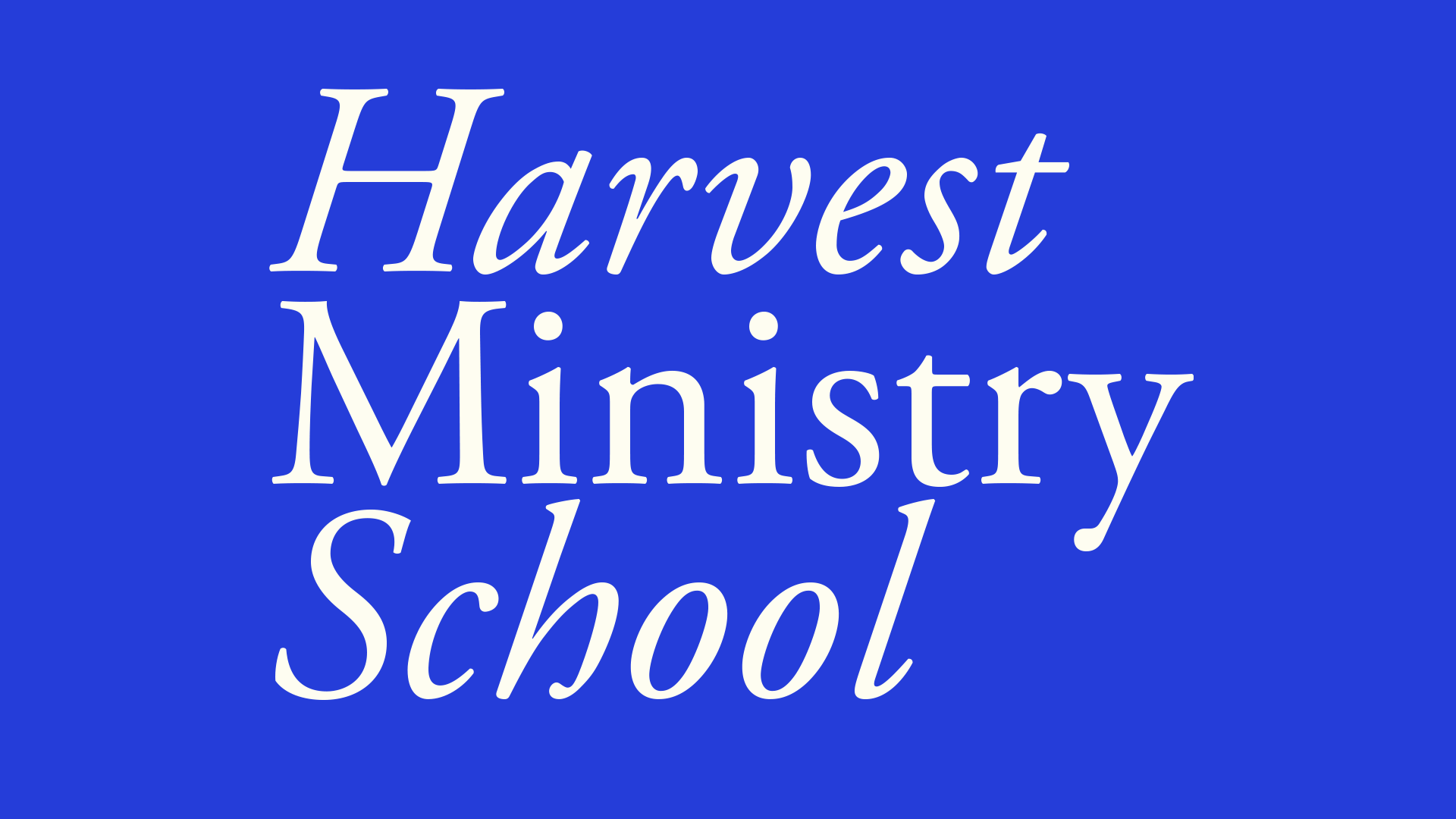 Harvest Ministry School — Harvest Rock Church